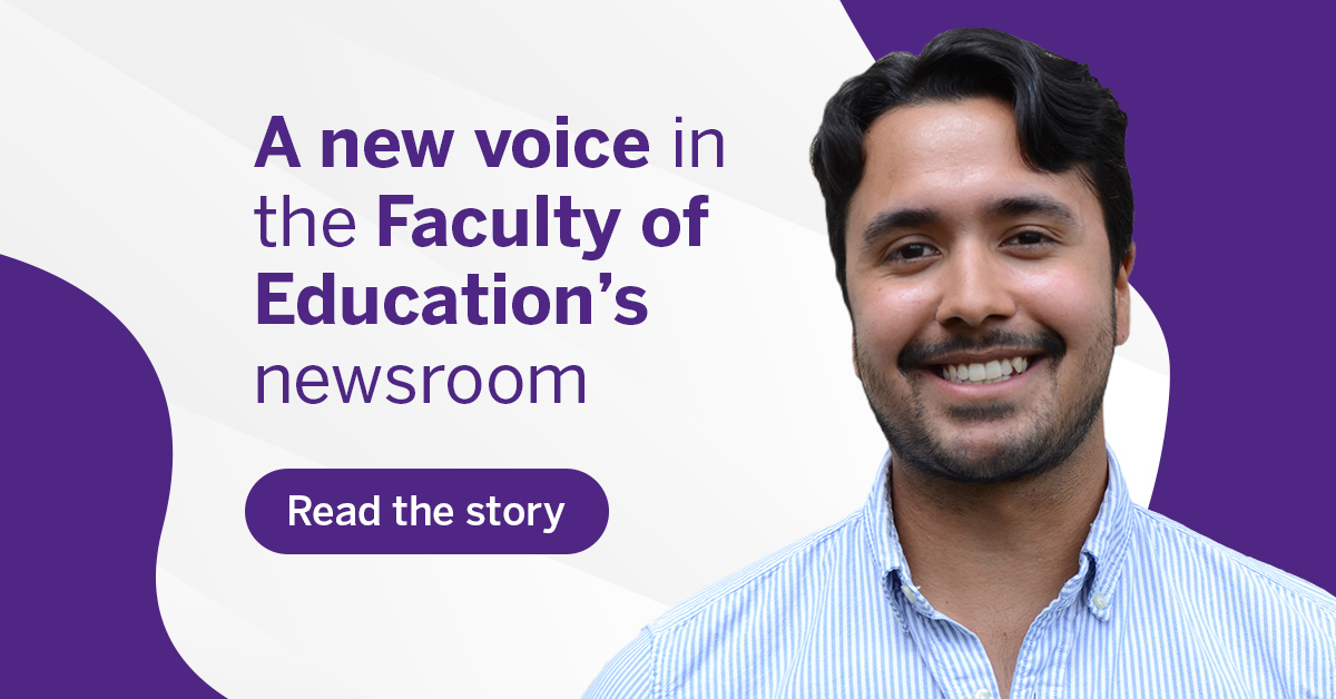 A new voice in the Faculty of Education's newsroom - Faculty of Education - Western University