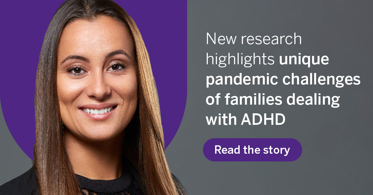 New research highlights unique pandemic challenges of families dealing with ADHD - Faculty of ...