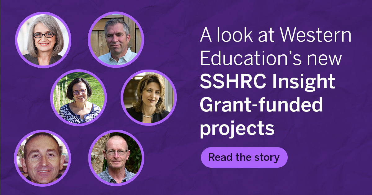 A look at Western Education’s new SSHRC Insight Grant-funded projects ...